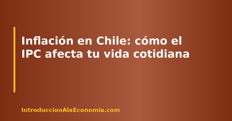 Inflacion en Chile: como el IPC afecta tu vida cotidiana - Introduccion ...